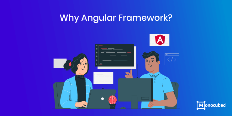 Angular Framework: 10 Reasons to Choose For Web Development Angular Framework: 10 Reasons to Choose For Web Development