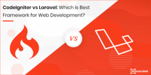 CodeIgniter vs Laravel: Choosing Best PHP Framework in 2022