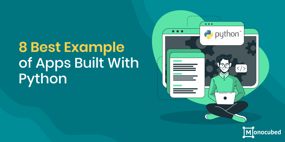 8 Most Popular Apps Built With Python to Consider in 2021 8 Most Popular Apps Built With Python to Consider in 2021
