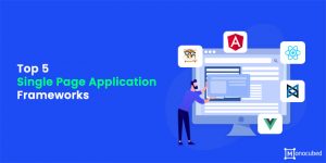 5 Best Single-Page Application Frameworks To Use in 2025