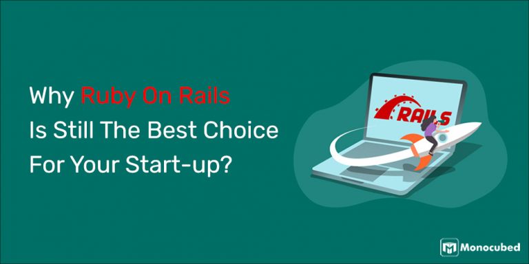7 Reasons Why Ruby On Rails is Still Best For Your Start-up